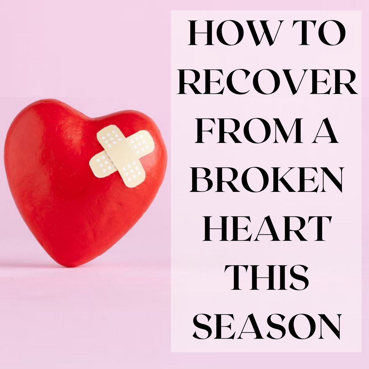 How to Recover From A Broken Heart This Season – Chinakwe